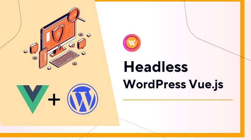 Headless WordPress Vue.js – WP Headless Headless WordPress Vue.js – WP Headless